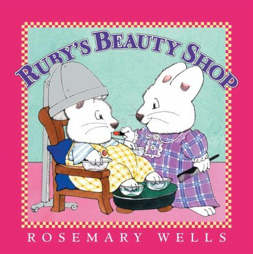 Max and Ruby Ser.: Ruby's Beauty Shop by Rosemary Wells (2002 ...