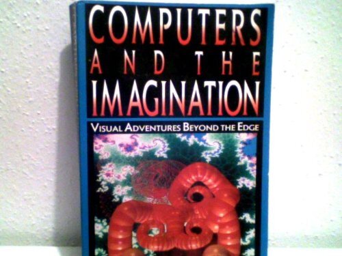 COMPUTERS AND THE IMAGINATION: VISUAL ADVENTURES BEYOND By Clifford A ...