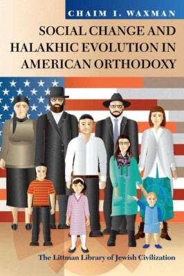 Social Change And Halakhic Evolution In American Orthodoxy ...