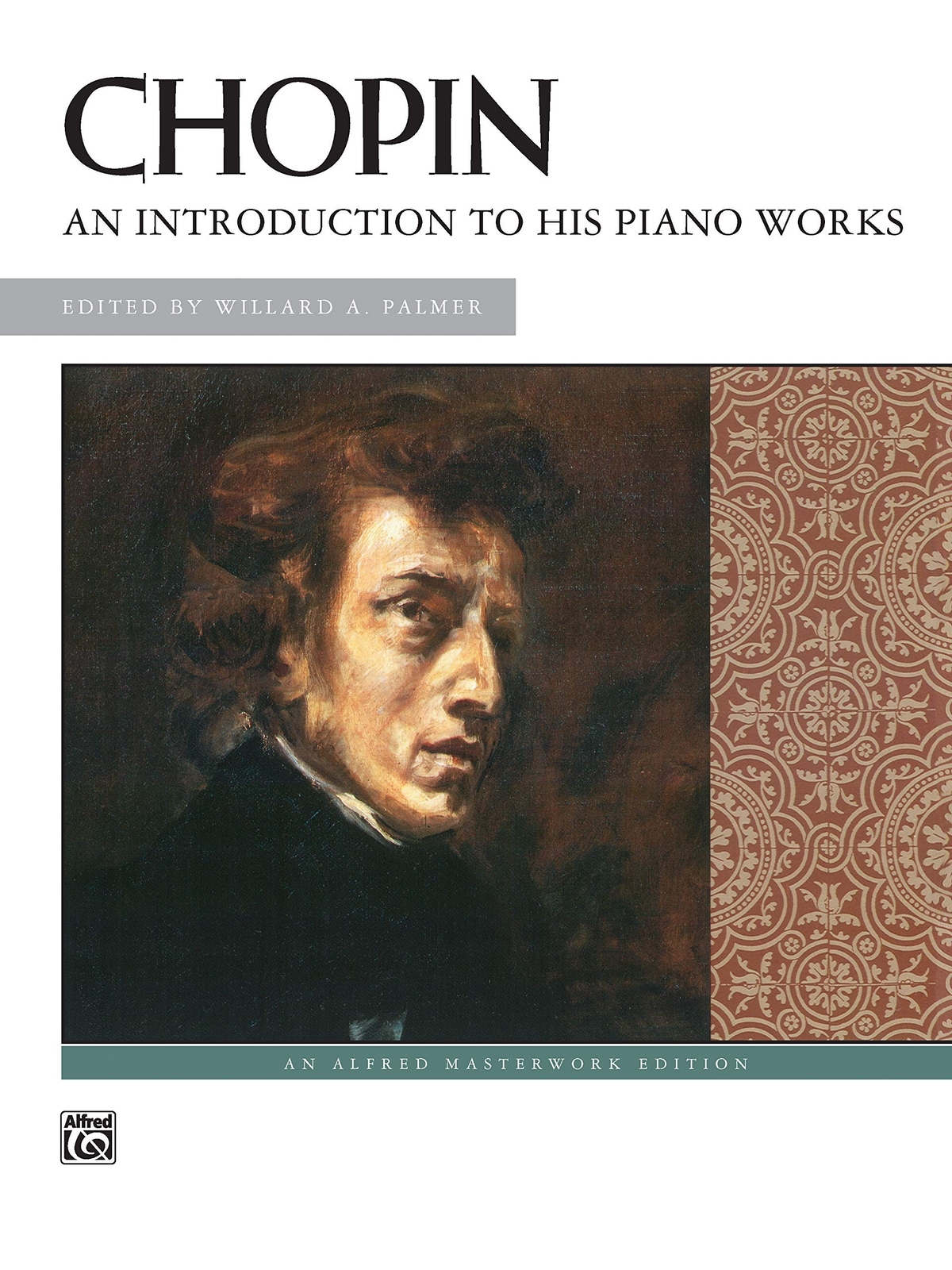 Chopin -- An Introduction to His Piano Works (Alfred Masterwork Edition ...