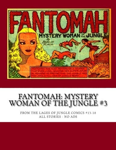 FANTOMAH: MYSTERY WOMAN OF THE JUNGLE #3: FROM THE PAGES By Fiction ...