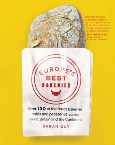 Sarah Guy Europe's Best Bakeries (Poche) 9781910463154 | eBay
