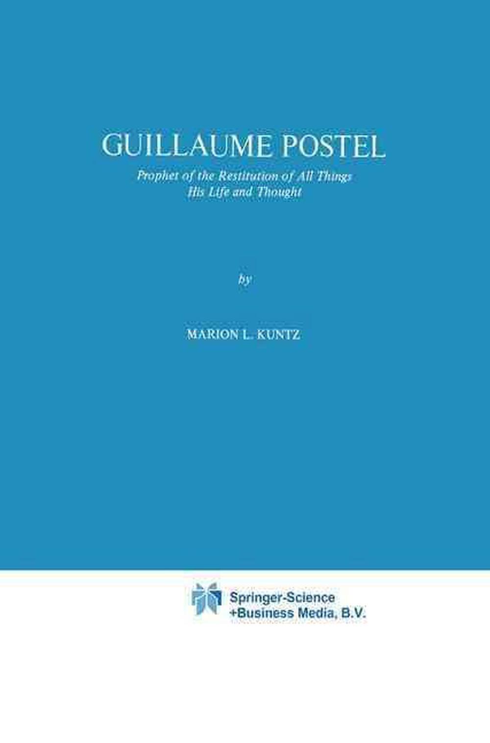 Guillaume Postel: Prophet of the Restitution of All Things His Life and ...