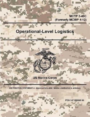 Us Marine Corps Operational-Level Logistics - MCTP 3-40C (Formerly M ...