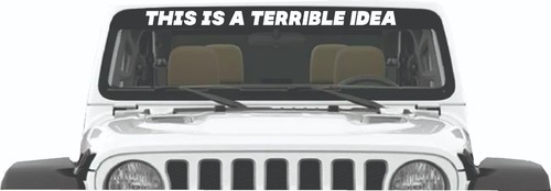 This Is A Terrible Idea! Decal Sticker Diesel Truck Mud 4X4 Offroad CJ ...