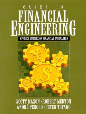 Cases in Financial Engineering: Applied - Hardcover, by Mason Scott P ...