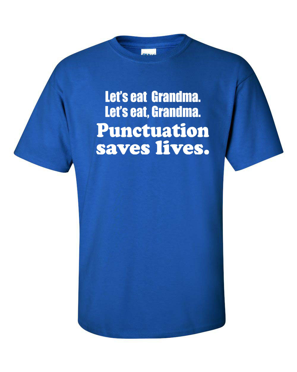 Lets Eat Grandma Lets Eat,Grandma Punctuation Saves Lives Men's Tee ...