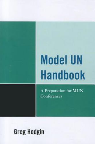Model un Handbook : A Preparation for MUN Conferences by Greg Hodgin ...