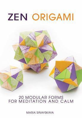 ZEN ORIGAMI: 20 MODULAR FORMS FOR MEDITATION AND CALM: 400 By Maria Sinayskaya 9781631061974 | eBay