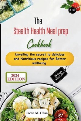 The Stealth Health Meal prep Cookbook: Unveiling the secret to ...