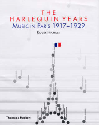 The Harlequin Years: Music in Paris 1917-1929, Roger Nichols, Used ...