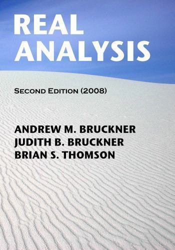 Real Analysis : Second Edition (2008) by Andrew M. Bruckner, Brian S. Thomson and Judith B ...
