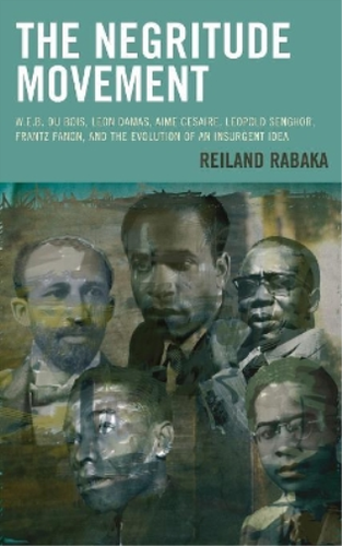Reiland Rabaka The Negritude Movement (Relié) Critical Africana Studies ...
