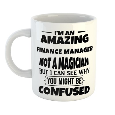 Overworked Mug – AN AMAZING FINANCE MANAGER NOT A MAGICIAN – But Still ...