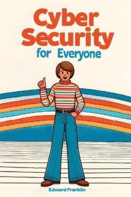 Edward Franklin Cybersecurity for Everyone (Poche) | eBay