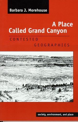 Society, Environment, and Place Ser.: Place Called Grand Canyon ...