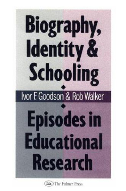 Biography, Identity and Schooling : Episodes in Educational Research by ...
