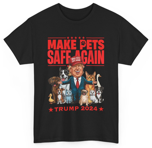 Make Pets Safe Again Trump 2024 Save Our Pets T-Shirt | eBay