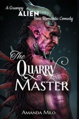 The Quarry Master: A Grumpy Alien Boss Romantic Comedy by Amanda Milo: New | eBay