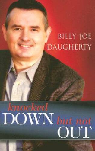 Knocked down, but Not Out - Paperback By Billy Joe Daugherty - VERY ...