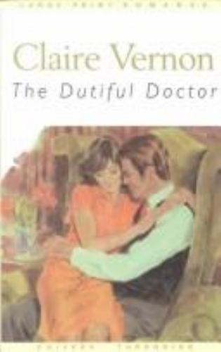 Nightingale Ser.: The Dutiful Doctor by Claire Vernon (2002, Hardcover ...
