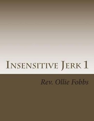 Insensitive Jerk 1 by Ollie B. Fobbs Jr (English) Paperback Book ...
