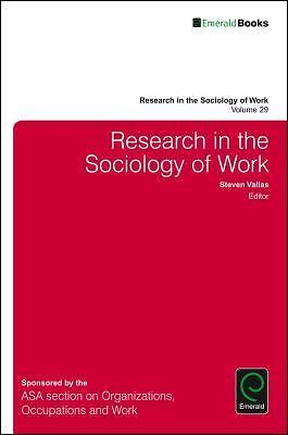 Research in the Sociology of Work Ser.: Research in the Sociology of ...
