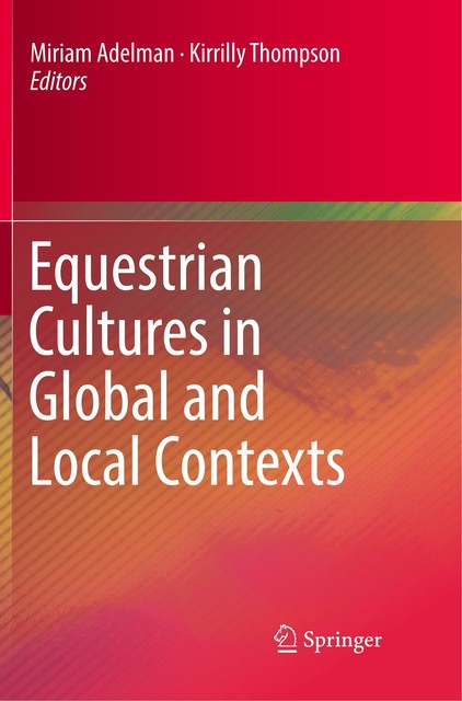 Equestrian Cultures in Global And Local Contexts von Miriam Adelman ...
