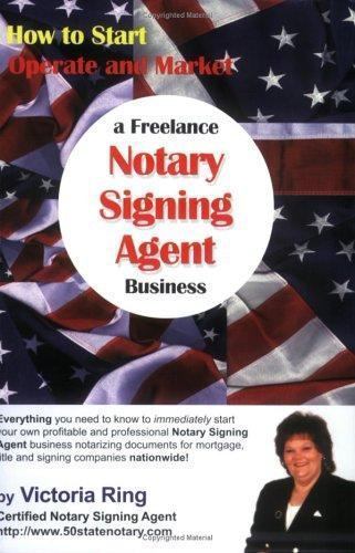 How to Start, Operate and Market a Freelance Notary Signing Agent ...