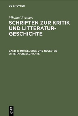 Michael Bernays Zur Neueren Und Neuesten Litteraturgeschichte ...