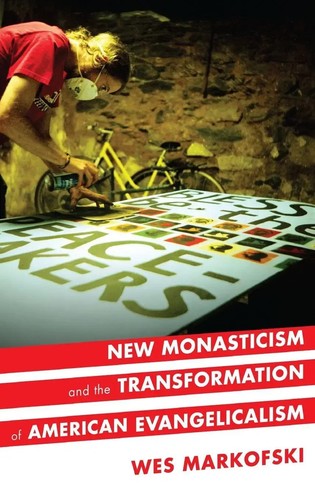 New Monasticism and the Transformation of American Evangelicalism ...