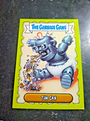 2018 THE GARBAGE GANG TRADING CARD GAME TIM CAN 31 UK GARBAGE PAIL KIDS ...