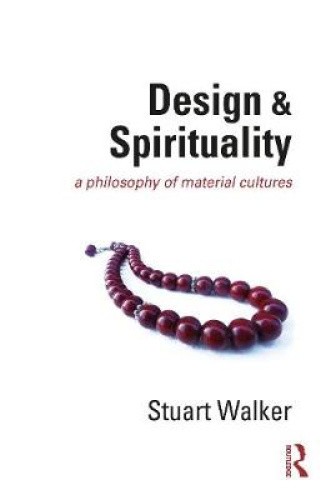 Design and Spirituality: A Philosophy of Material Cultures by Walker, Stuart | eBay