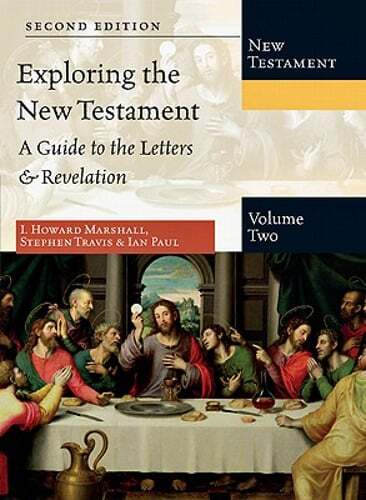 Exploring the New Testament, Volume 2: A Guide to the Letters ...