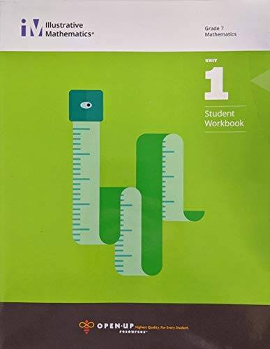Illustrative Mathematics Grade 7 Mathematics Unit 1 Student Workbook, c ...