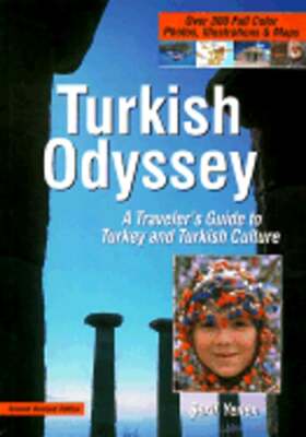 Turkish Odyssey: A Traveler's Guide to Turkey and Turkish Culture by ...