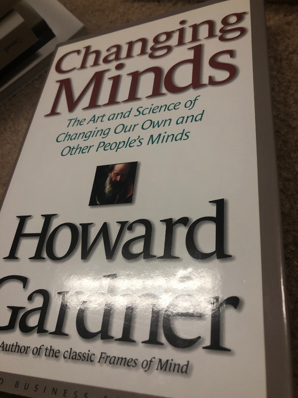 Changing Minds : The Art and Science of Changing Our Own and Other ...