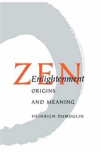 Zen Enlightenment: Origins and Meaning by Dumoulin, Heinrich ...