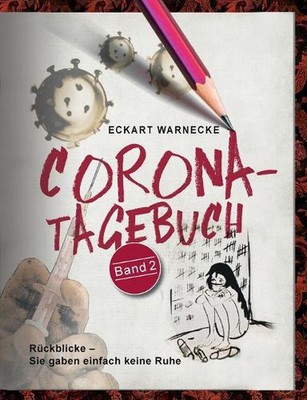 Corona-Tagebuch (Band 2): R?ckblicke - Sie gaben einfach keine Ruhe by Eckart Wa | eBay