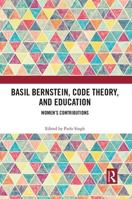 Basil Bernstein, Code Theory, and Education: Women's Contributions by Parlo Sing 9781032088013 ...