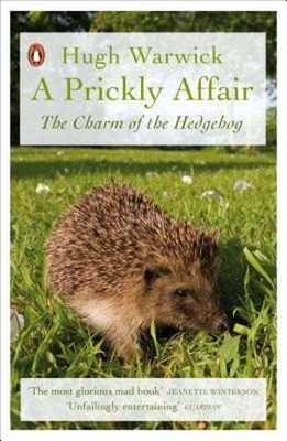 A Prickly Affair: The Charm of the Hedgehog by Hugh Warwick: New | eBay