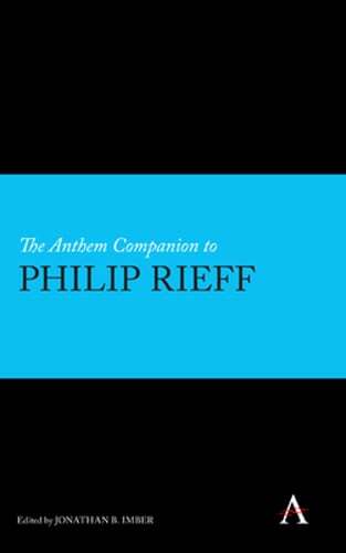 The Anthem Companion to Philip Rieff by Jonathan B. Imber: Used ...