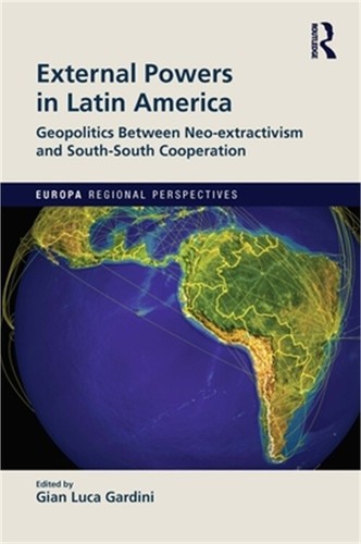 External Powers in Latin America: Geopolitics between Neo-extractivism ...