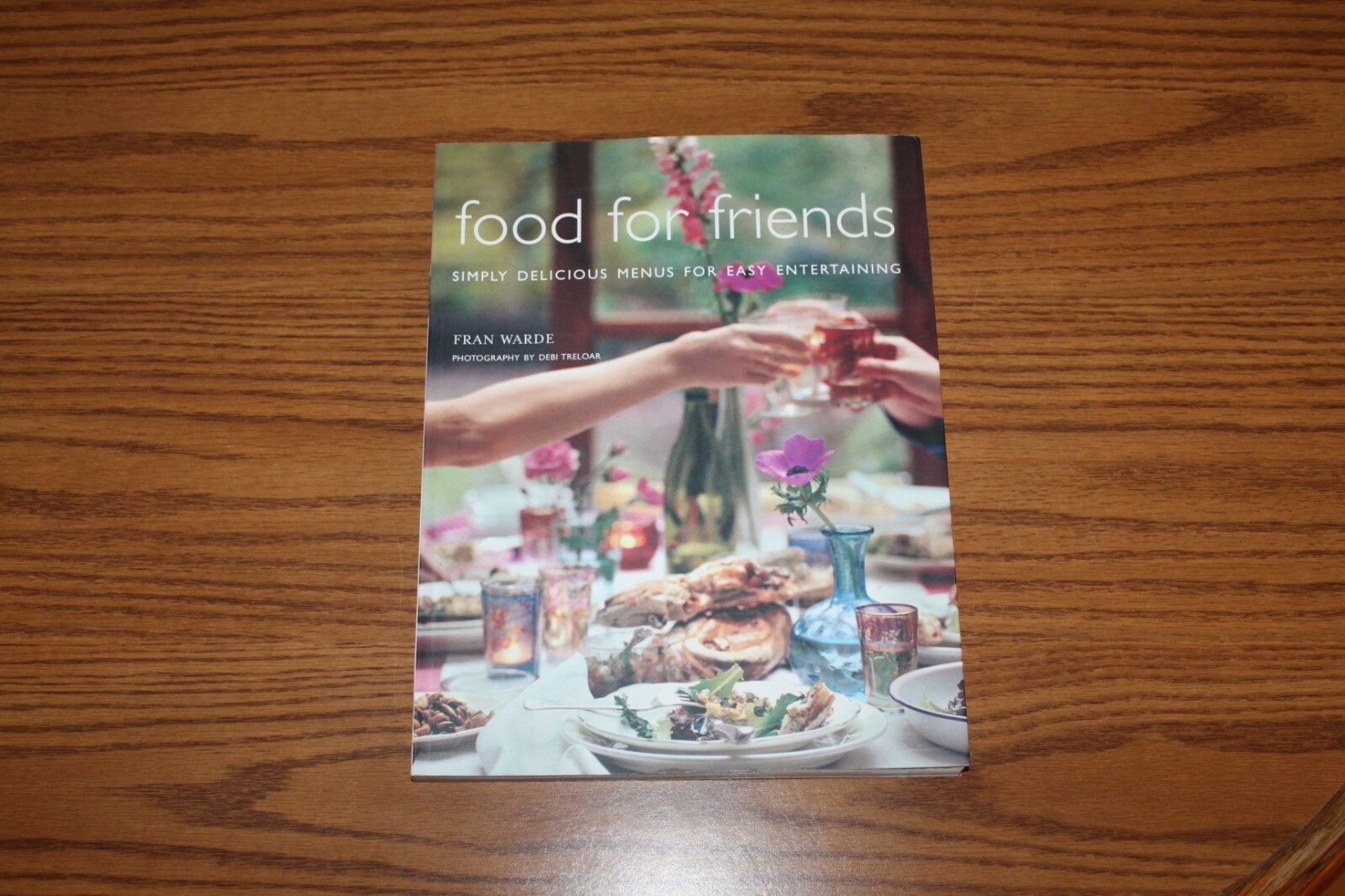 Food For Friends Fran Warde Delicious Menus Easy Entertainment Cookbook ...