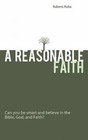 A Reasonable Faith: Can You Be Smart and Believe in the Bible, God, and ...