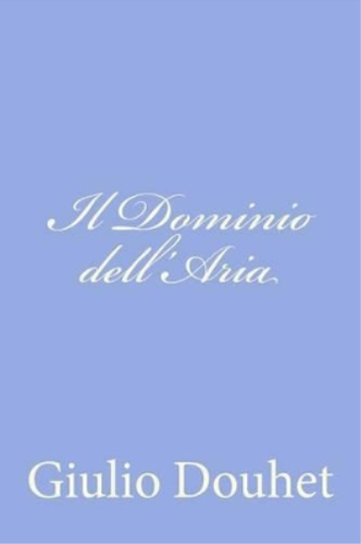 Giulio Douhet Il Dominio dell'Aria (Poche) 9781479376216 | eBay