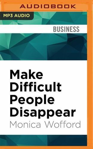 Make Difficult People Disappear : How to Deal with Stressful Behavior ...