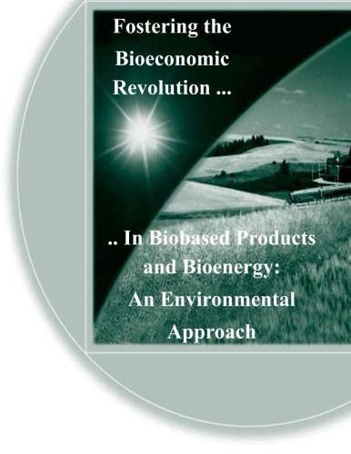 Fostering the Bioeconomic Revolution in Biobased Products and Bioenergy ...
