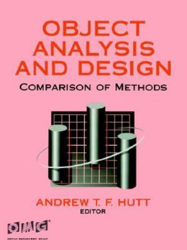 Object Analysis and Design : Comparison of Methods by Andrew T. F. Hutt ...