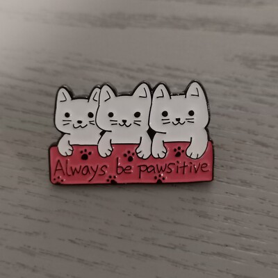 Cute Always be Pawsitive Cat Badge Pin Gift Jewellery AUS Postage t ...